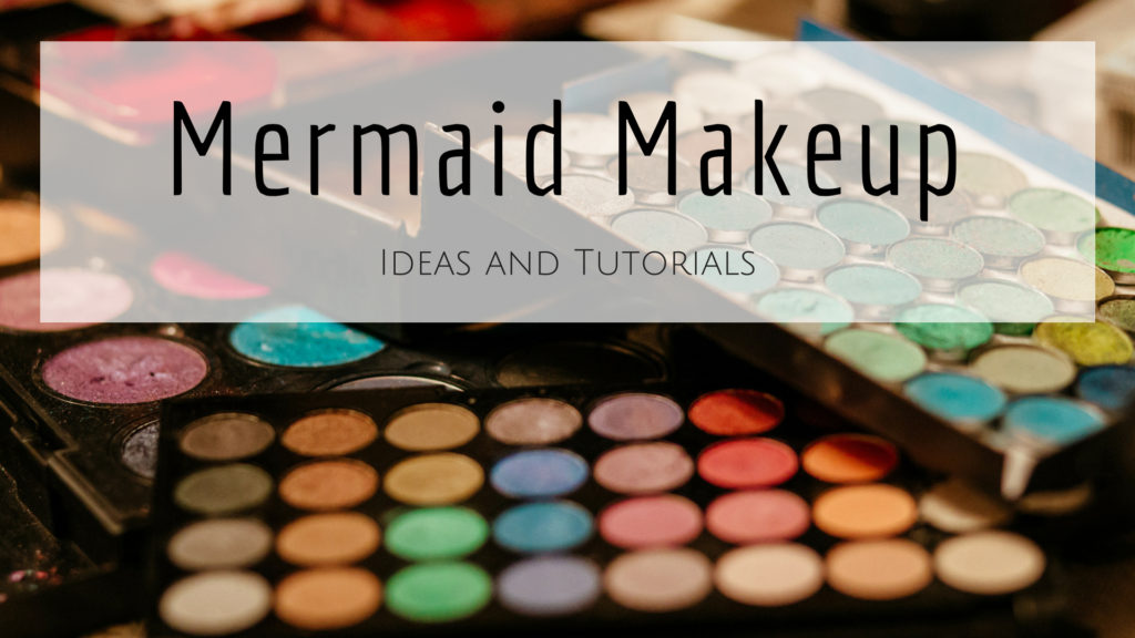 Mermaid Mermaid Makeup: The Complete Guide For Ideas And Where To Buy