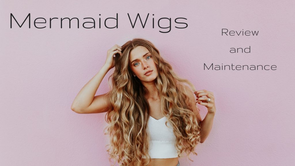 Choosing Your Mermaid Wig - Guide and Review for Maintenance