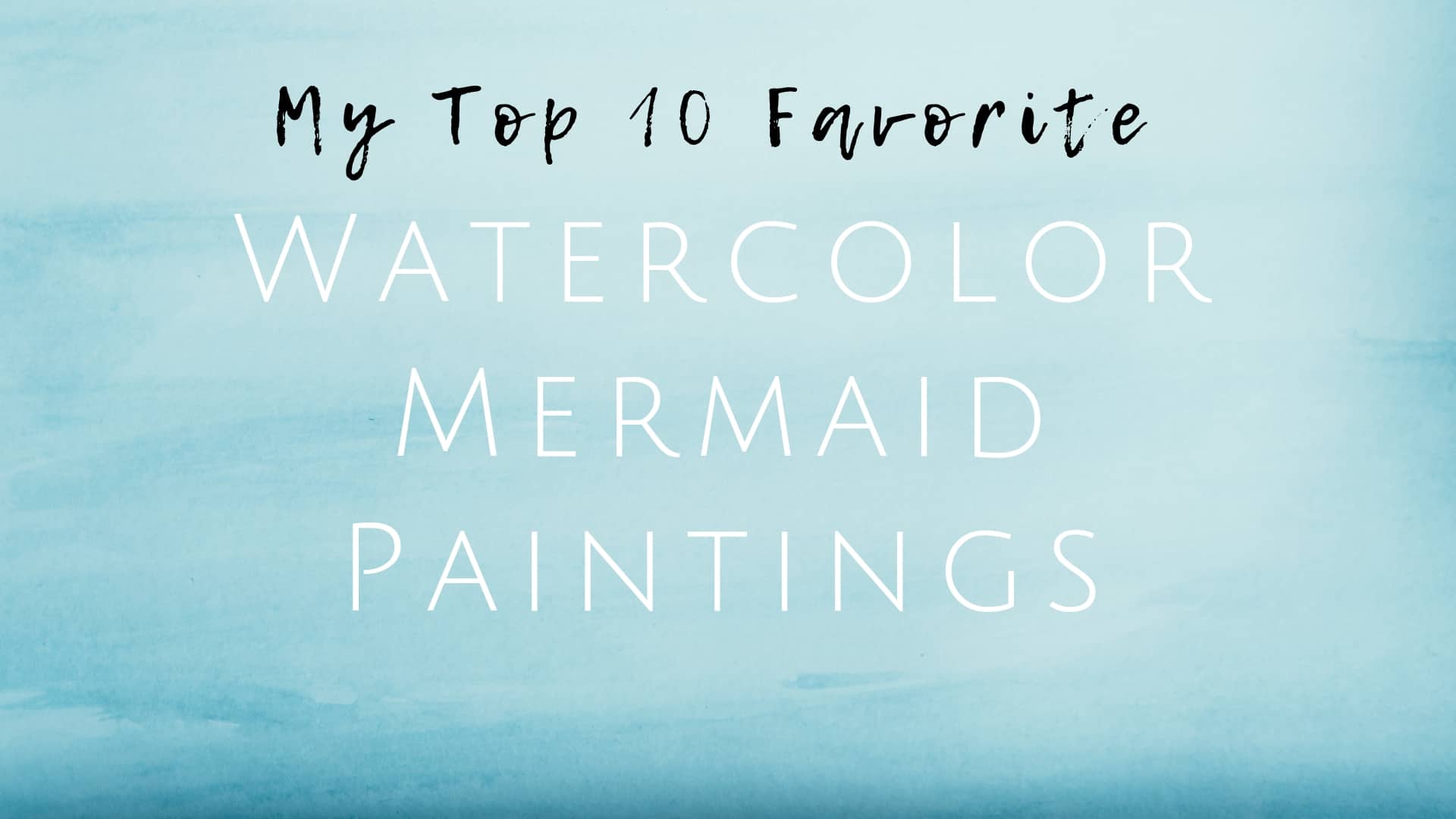 Top 10 Favorite Watercolor Mermaid Paintings - And Where To Buy